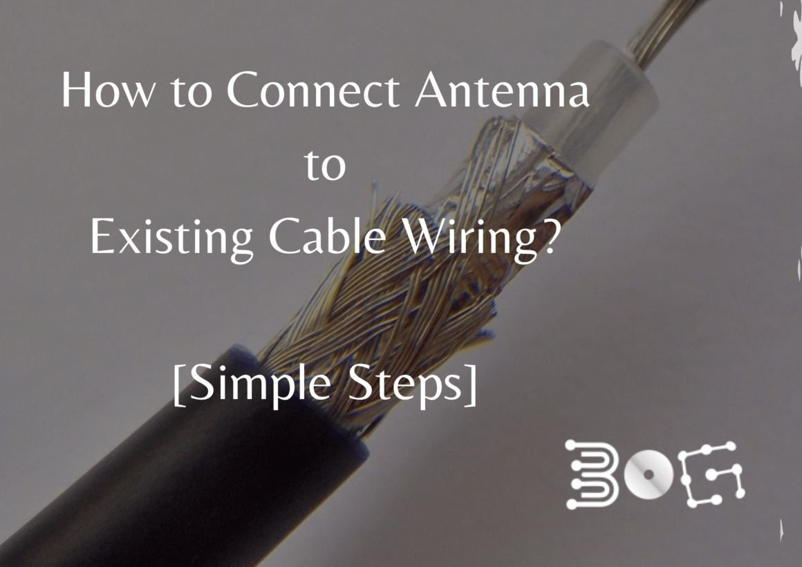 How to Connect Antenna to Existing Cable Wiring [Simple Steps] - JGuru
