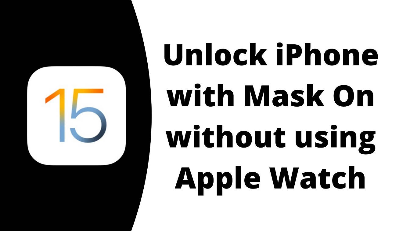 How to Unlock iPhone with Mask On without using Apple Watch? - JGuru