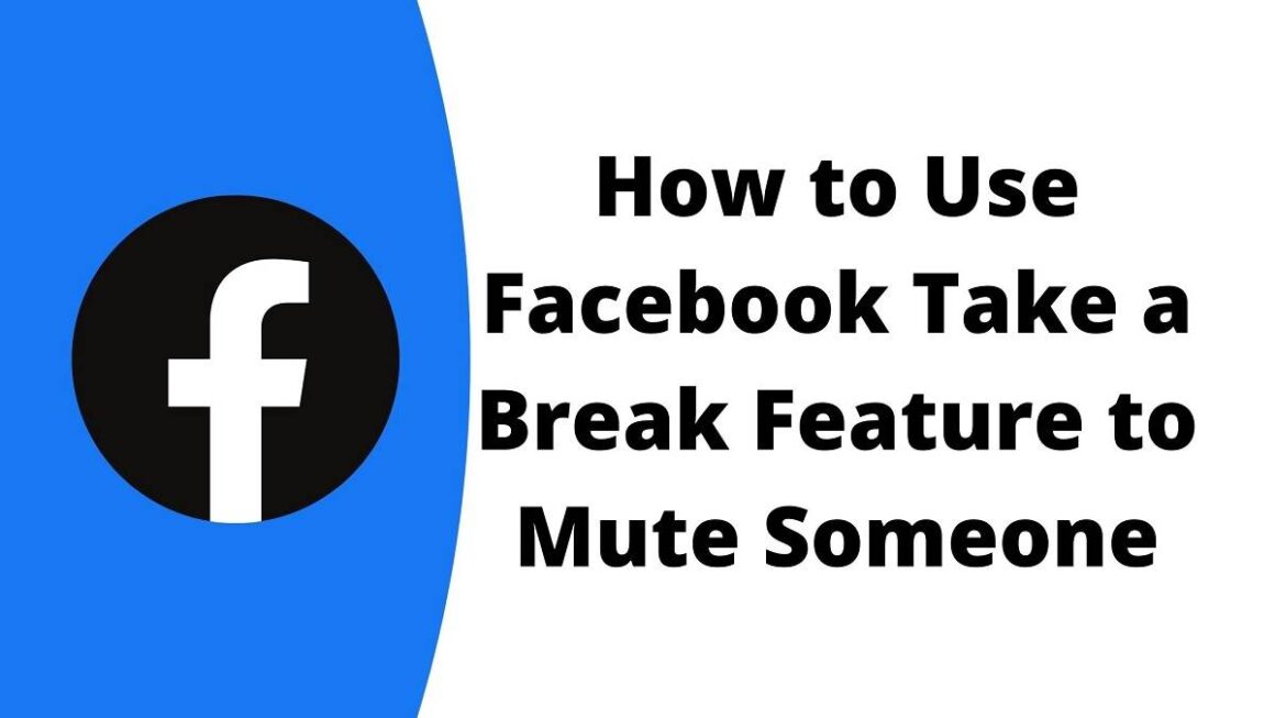 How to Use Facebook Take a Break Feature to Mute Someone? - JGuru